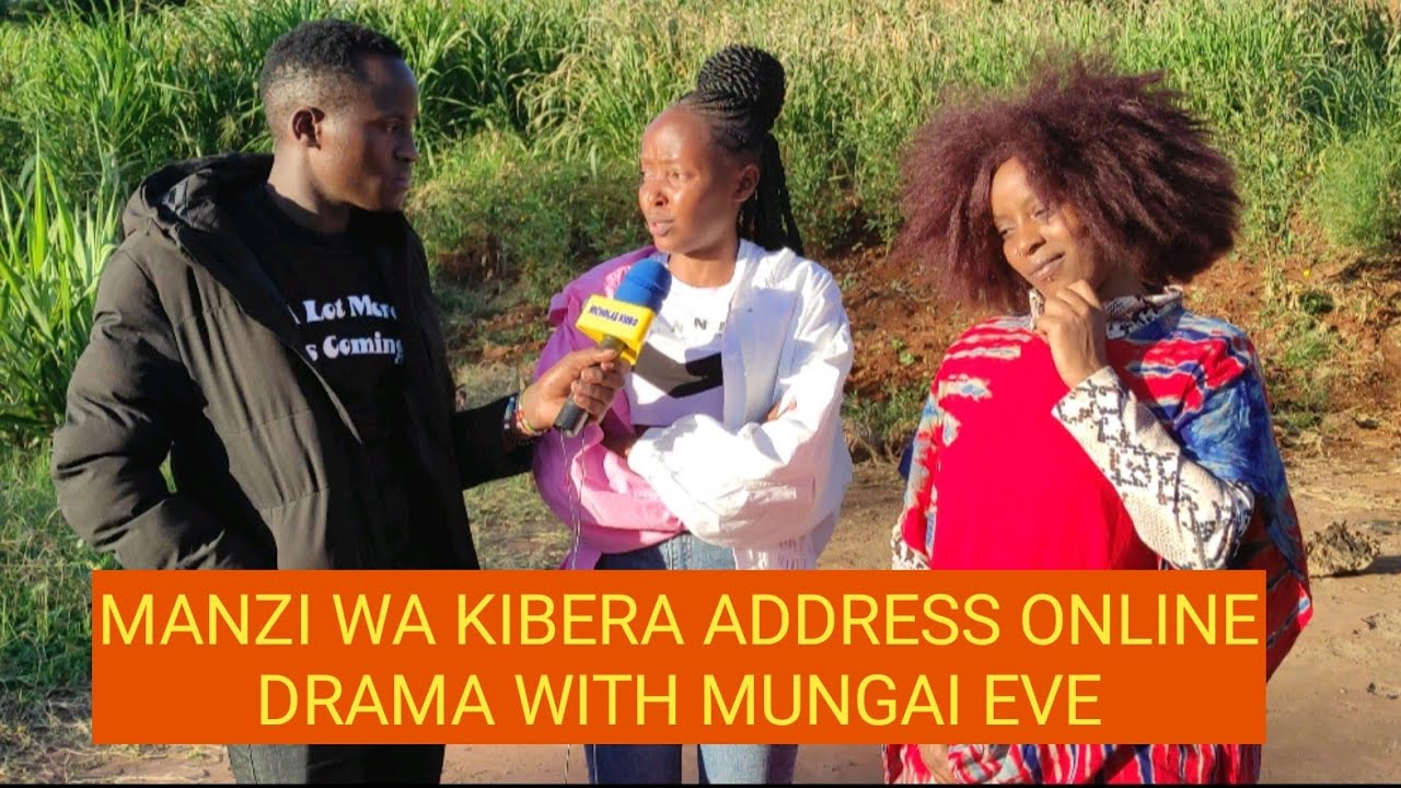 REUNION? MANZI WA KIBERA & MUNGAI EVE FINALLY ADDRESS VIRAL ONLINE ...