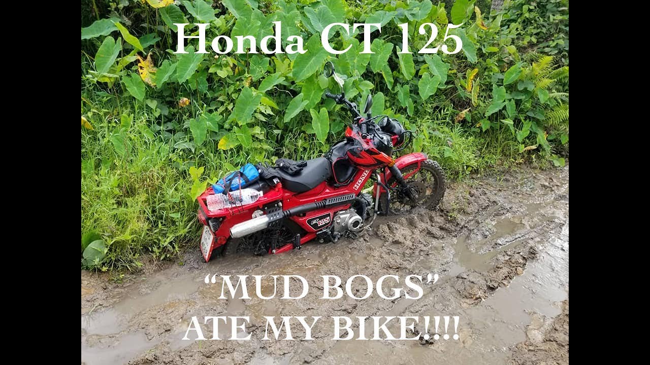 Honda CT 125 "MUD BOGS" ATE MY BIKE!!!! - YouTube