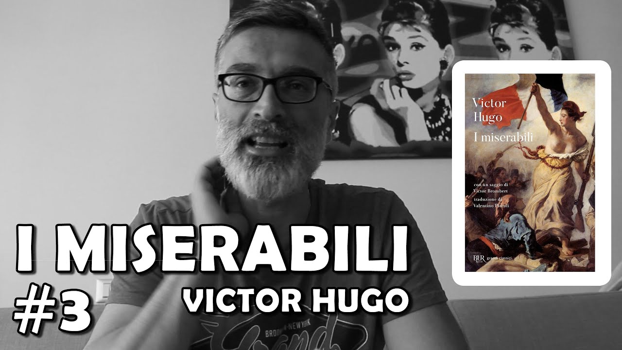 Un Libro Che Ho AMATO- I Miserabili di Victor Hugo #3 - YouTube