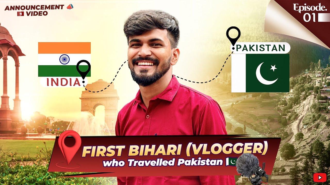 INDIA 🇮🇳 TO PAKISTAN 🇵🇰 | FIRST BIHARI TO TRAVEL PAKISTAN | INDIAN ...