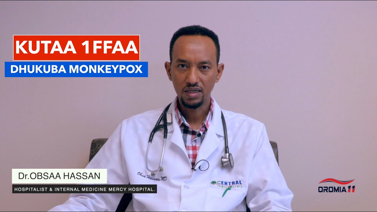 OROMIA11: Dr. Obsa Hassan - Fayya Monkeypox kutaa 1FFAA - YouTube