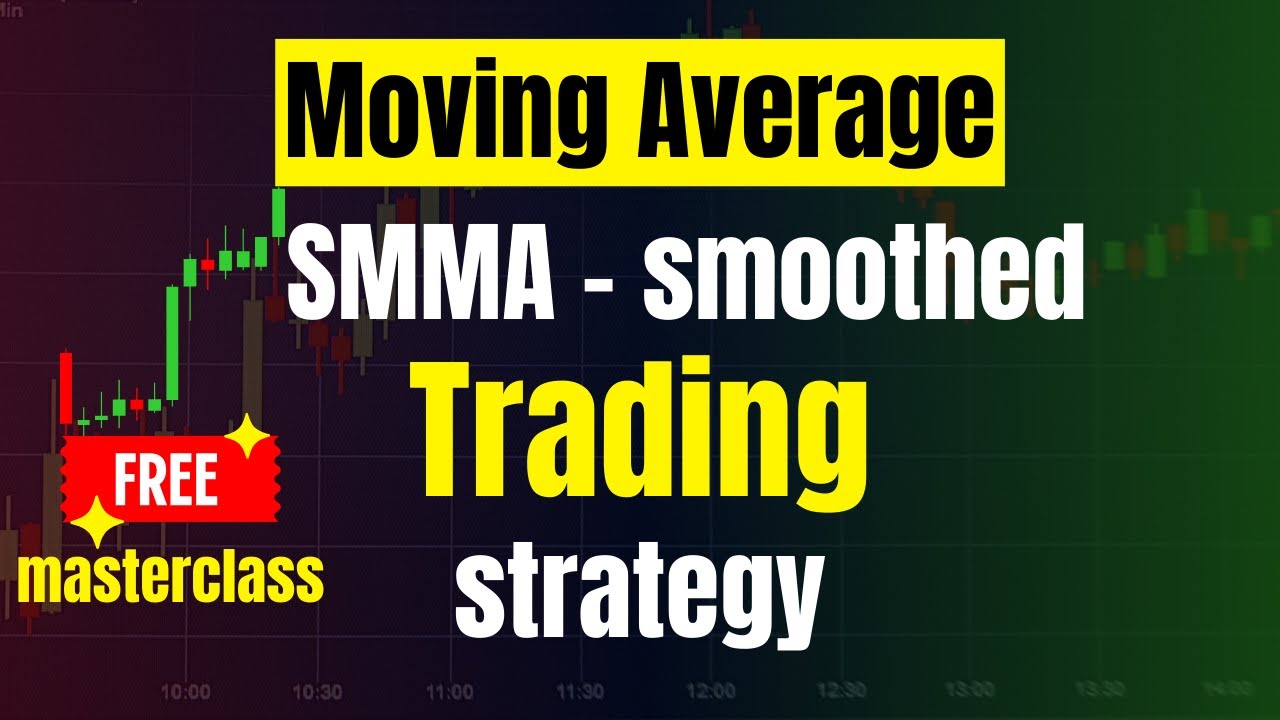 Moving Average | SMMA - smoothed Trading Strategy | Free Masterclass ...