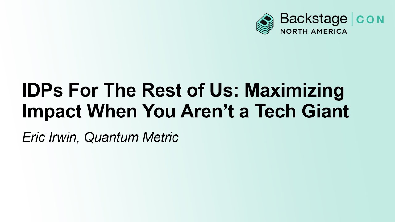 IDPs For The Rest of Us: Maximizing Impact When You Aren't a Tech Giant - Eric Irwin, Quantum ...