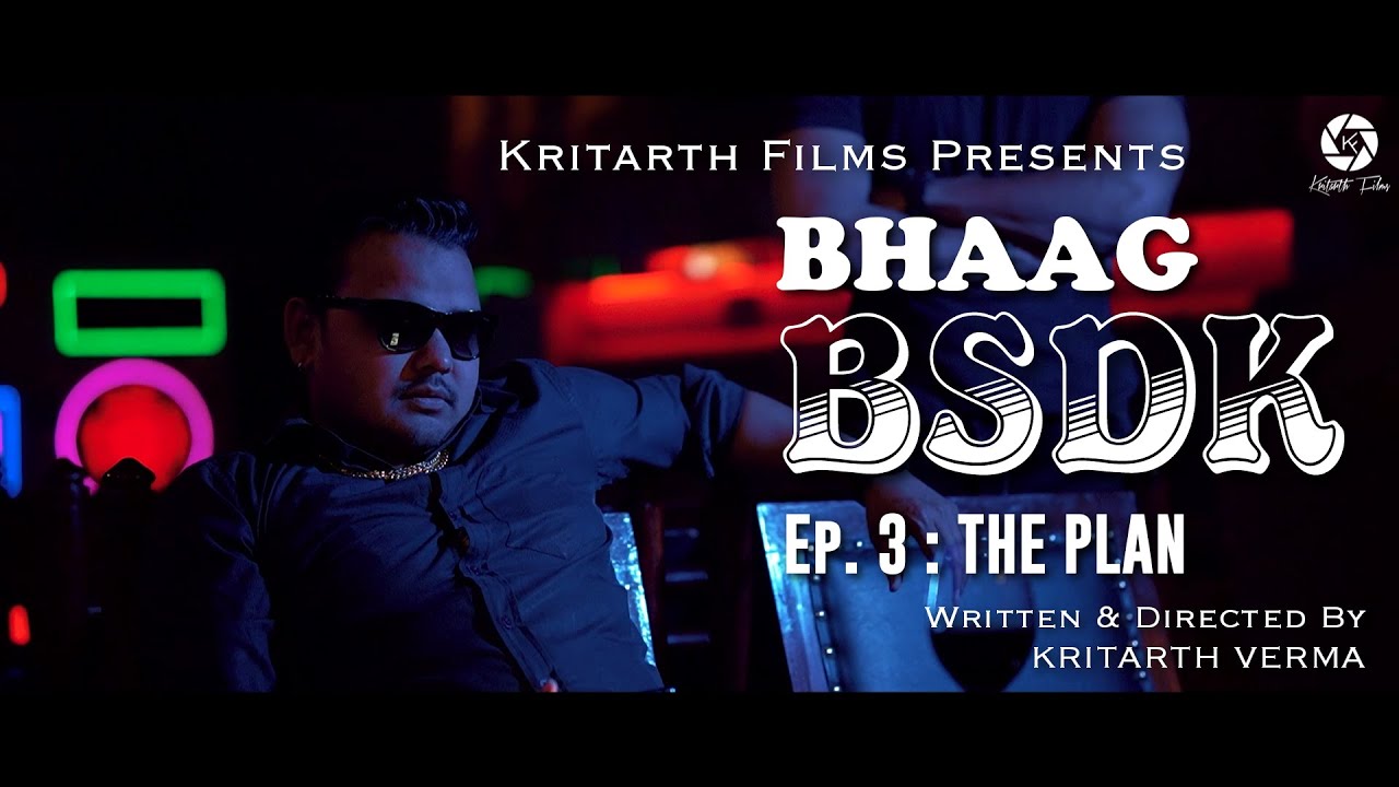 Bhaag BSDK | Episode 3 | The Plan | Web Series | Kritarth Films - YouTube