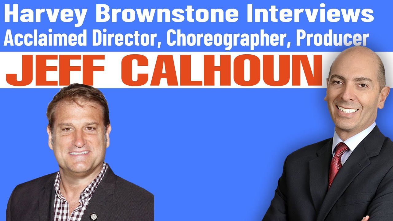 Harvey Brownstone Interview with Jeff Calhoun, Acclaimed Broadway ...