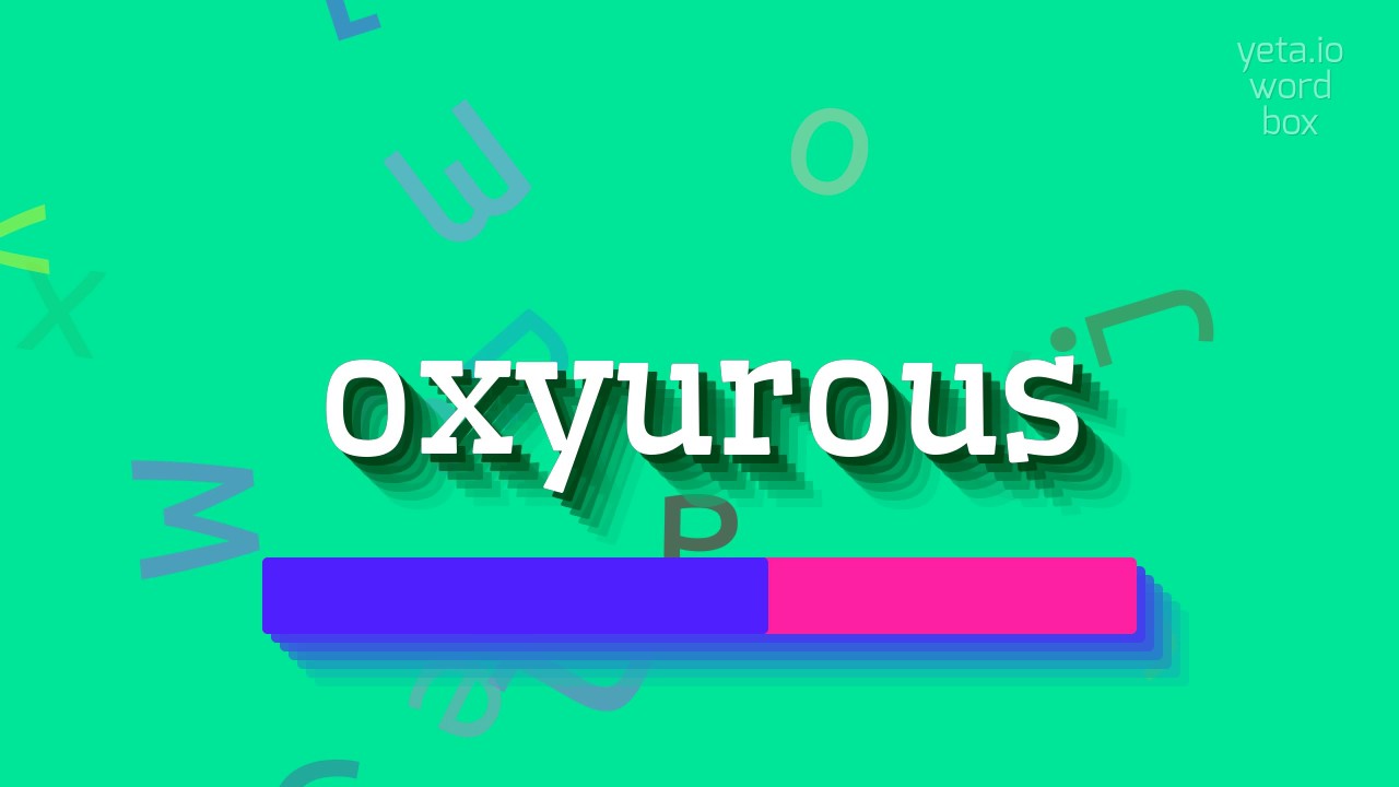 OXYUROUS - HOW TO SAY OXYUROUS? - YouTube