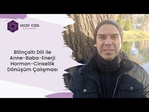 BİLİNÇALTI DİLİ İLE ANNE-BABA-ENERJİ-HORMON-CİNSELLİK DÖNÜŞÜM ÇALIŞMASI