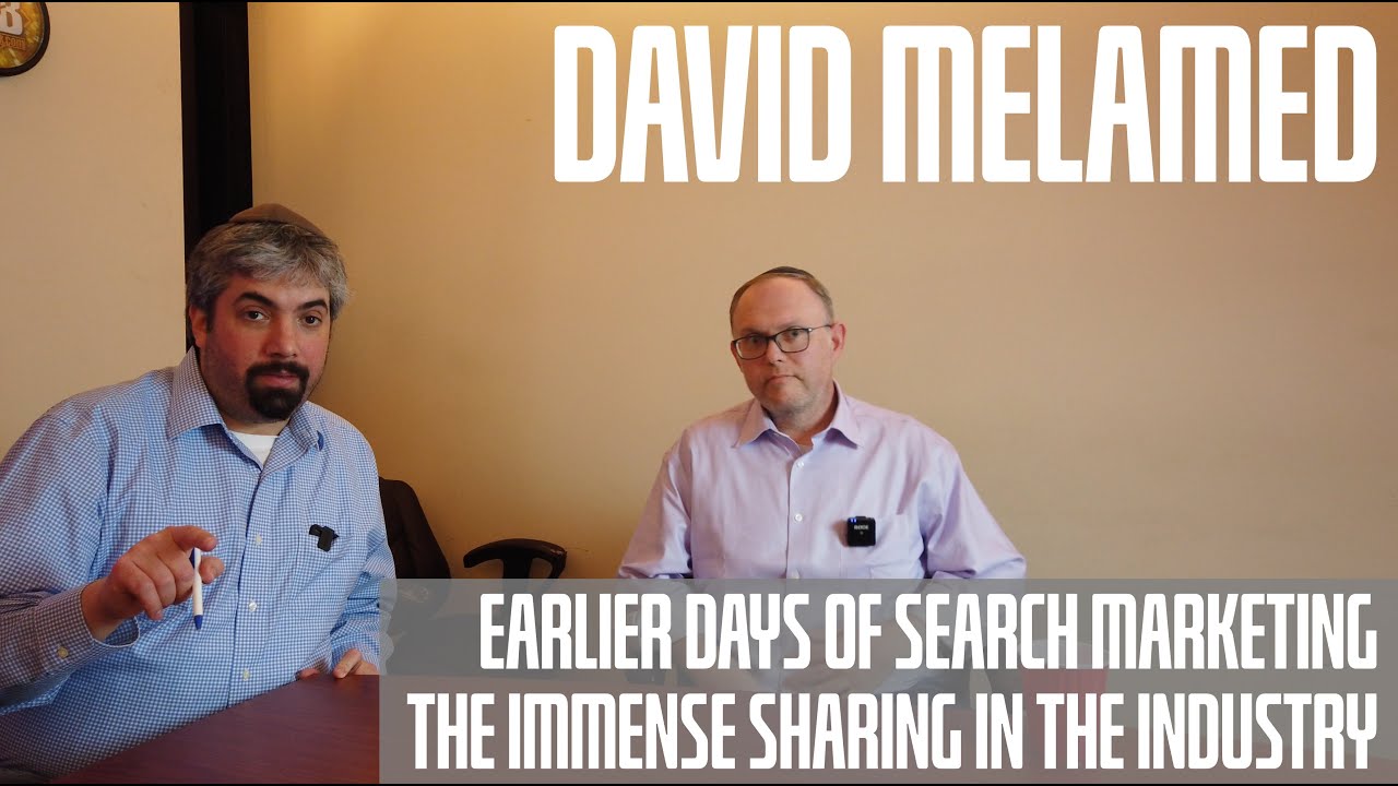 David Melamed About The Earlier Days Of Search Marketing & The Immense ...