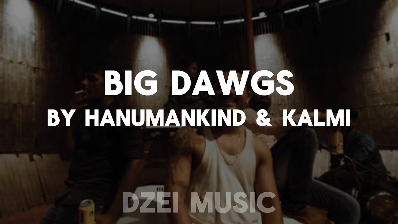 Big Dawgs - Hanumankind & Kalmi (Lyric Video) - YouTube