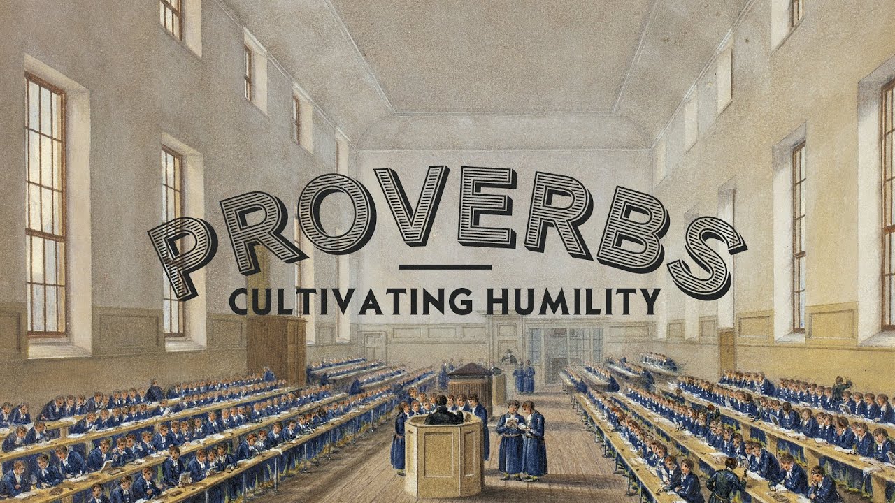 Proverbs | Cultivating Humility - YouTube