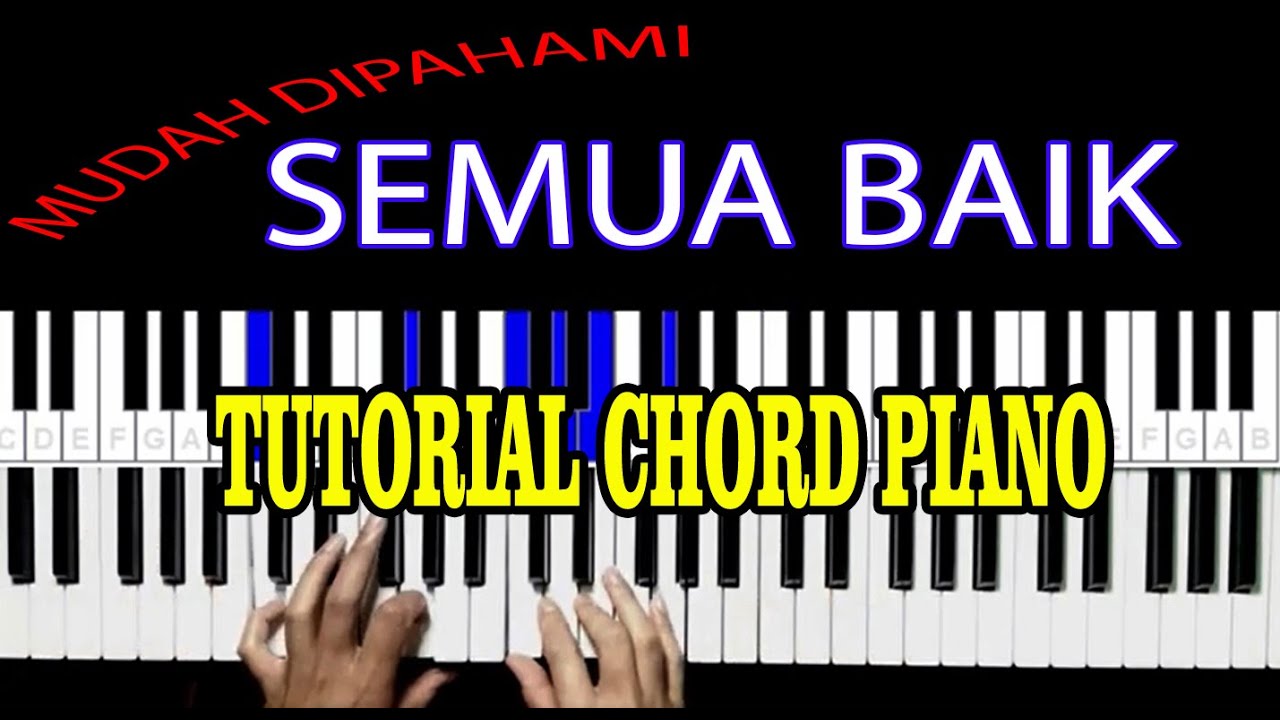 SEMUA BAIK Tutorial Chord Piano (Mudah Dipahami Untuk Pemula) # ...