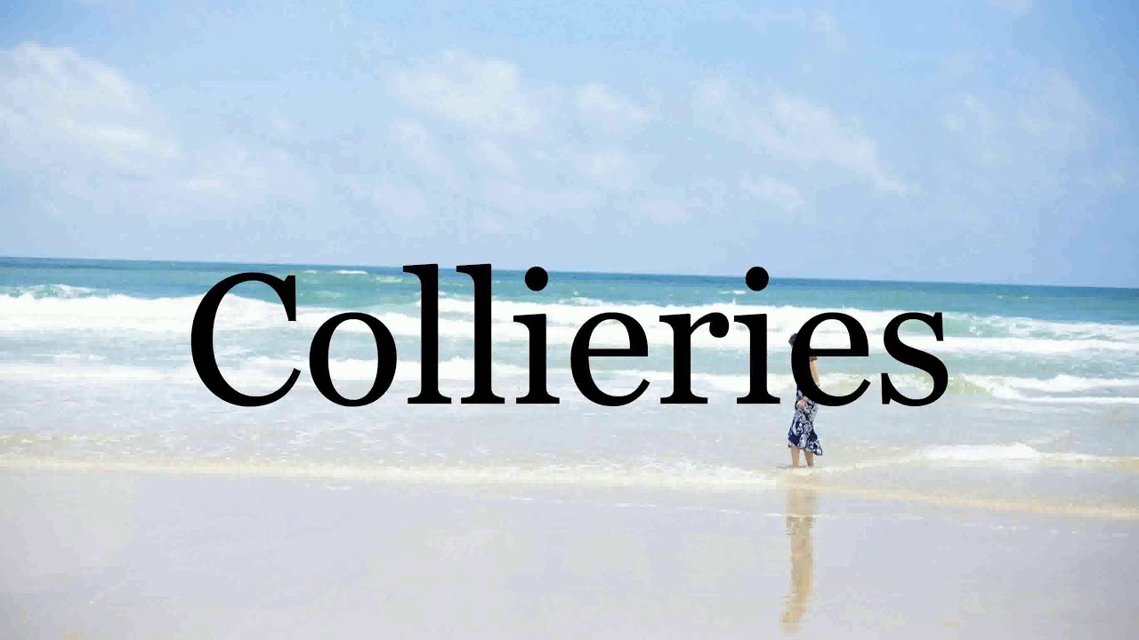 How To Pronounce Collieries🌈🌈🌈🌈🌈🌈Pronunciation Of Collieries - YouTube