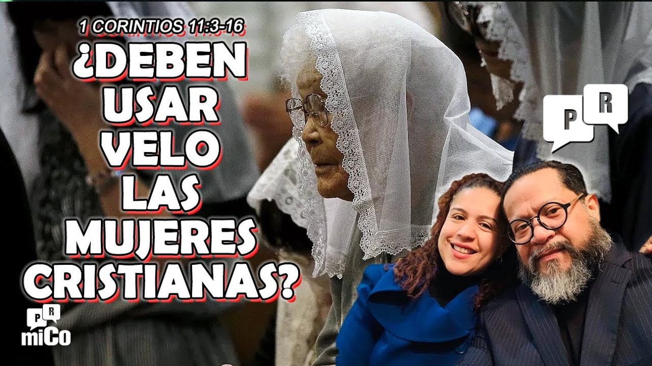 1 Corintios 11:3-16 ¿Deben usar velo las mujeres cristianas? - YouTube