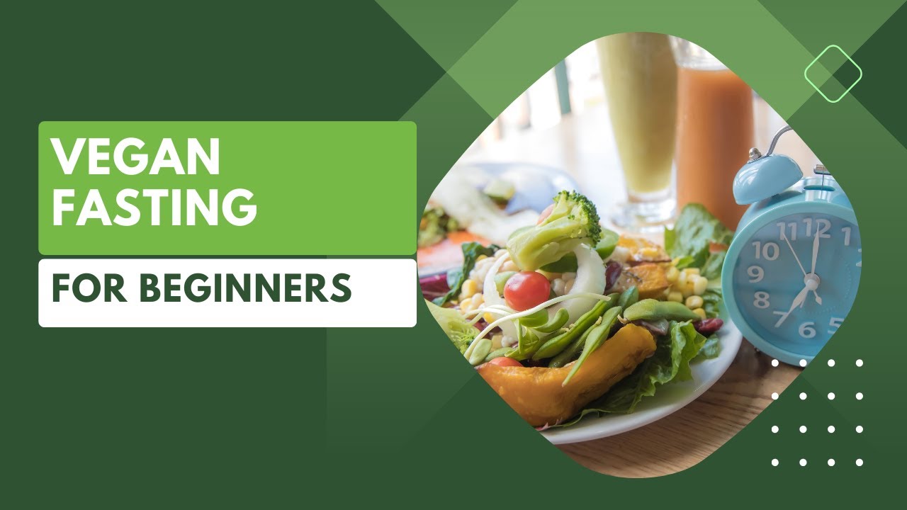 Vegan Fasting for Beginners: A Comprehensive Guide to Embark on Your ...
