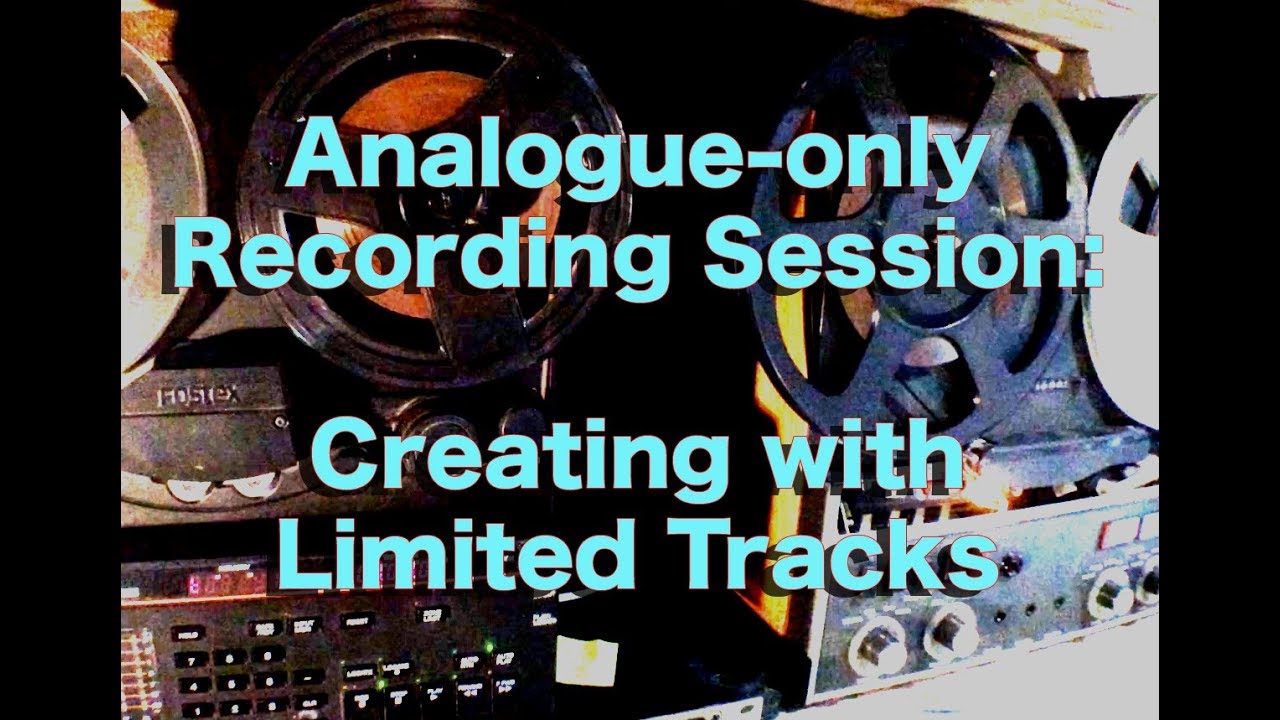 Analogue-only Recording Session: Creating with Limited Tracks! - YouTube