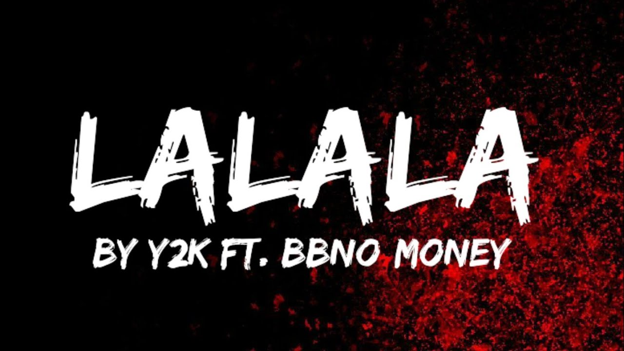 Lalala ( by Y2K ft. bbno$ ) lyrics video - YouTube