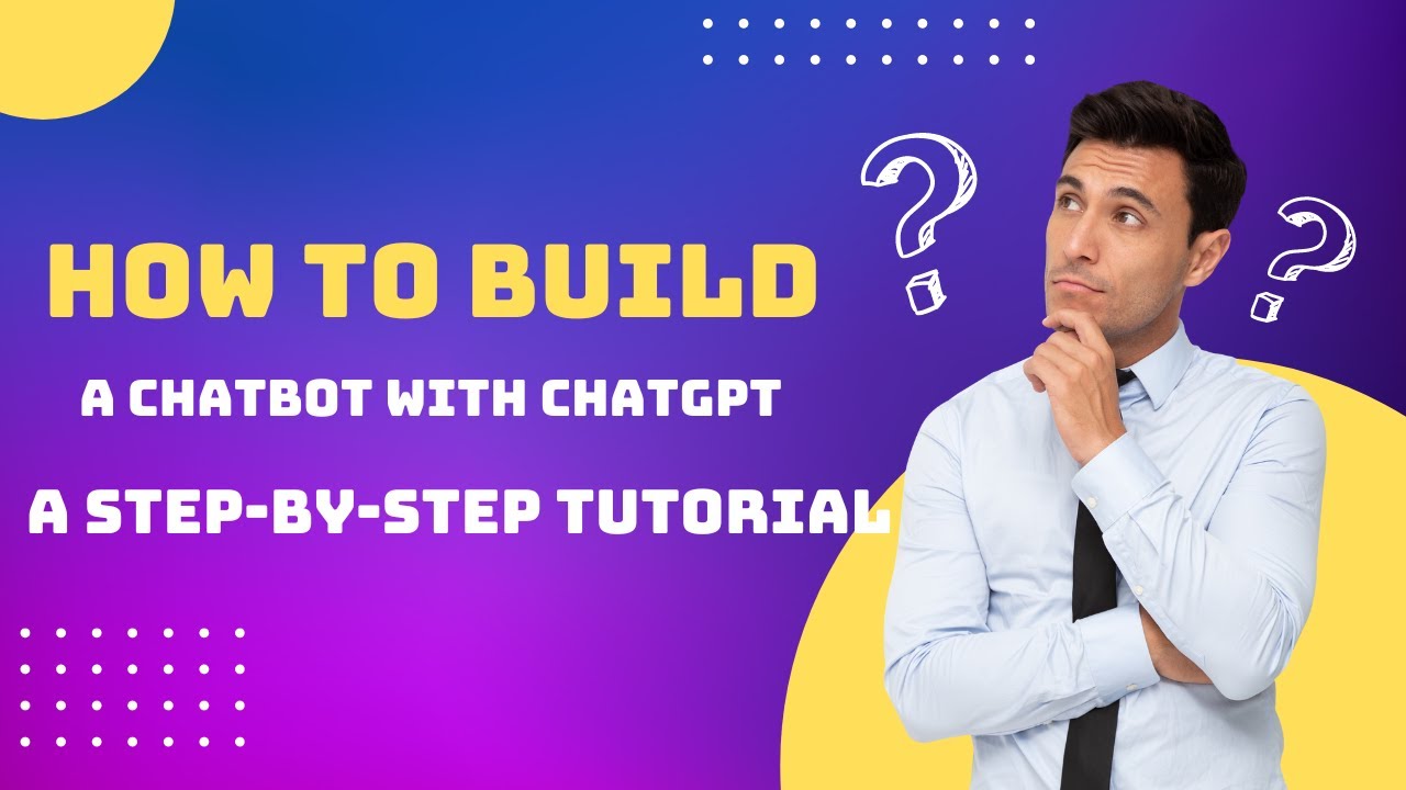 How to Build a Chatbot with ChatGPT: A Step-by-Step Tutorial - YouTube