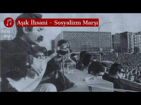 Aşık İhsani - Sosyalizm Marşı