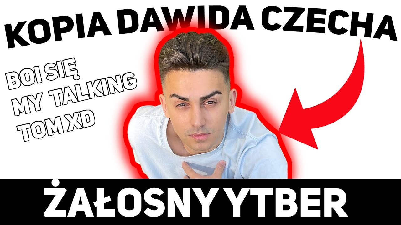 ŻAŁOSNA KOPIA DAWIDA CZECHAXD (boi się my talking tom) - YouTube
