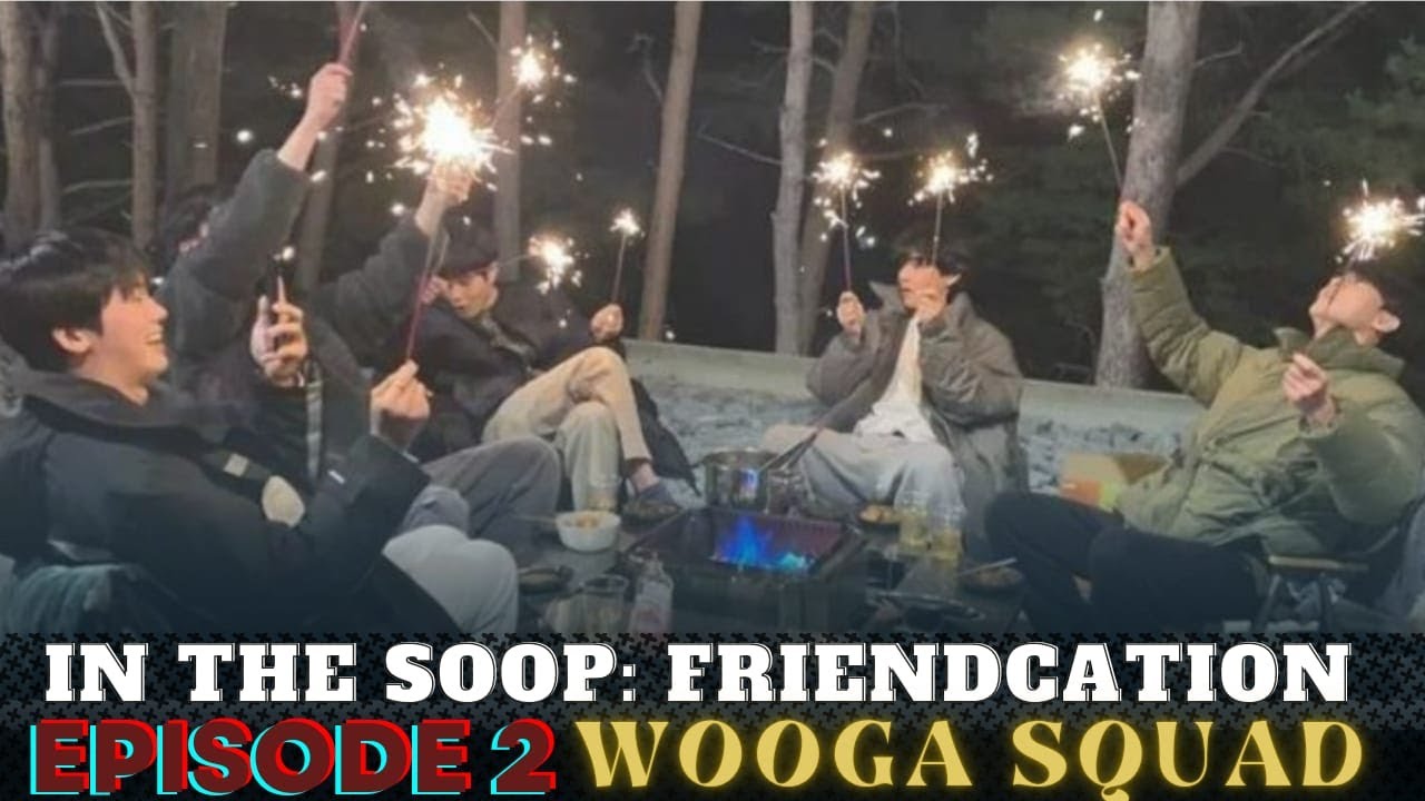 IN THE SOOP FRIENDCATION: WOOGA SQUAD EPISODE 2 - YouTube