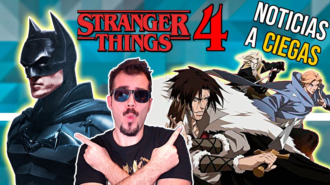 Noticias a Ciegas | The Batman, Stranger Things 4, Castlevania Netflix ...