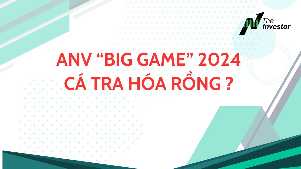 ANV – BIG GAME 2024 I PHÂN TÍCH ANV I KQKD Q4/2023 - YouTube