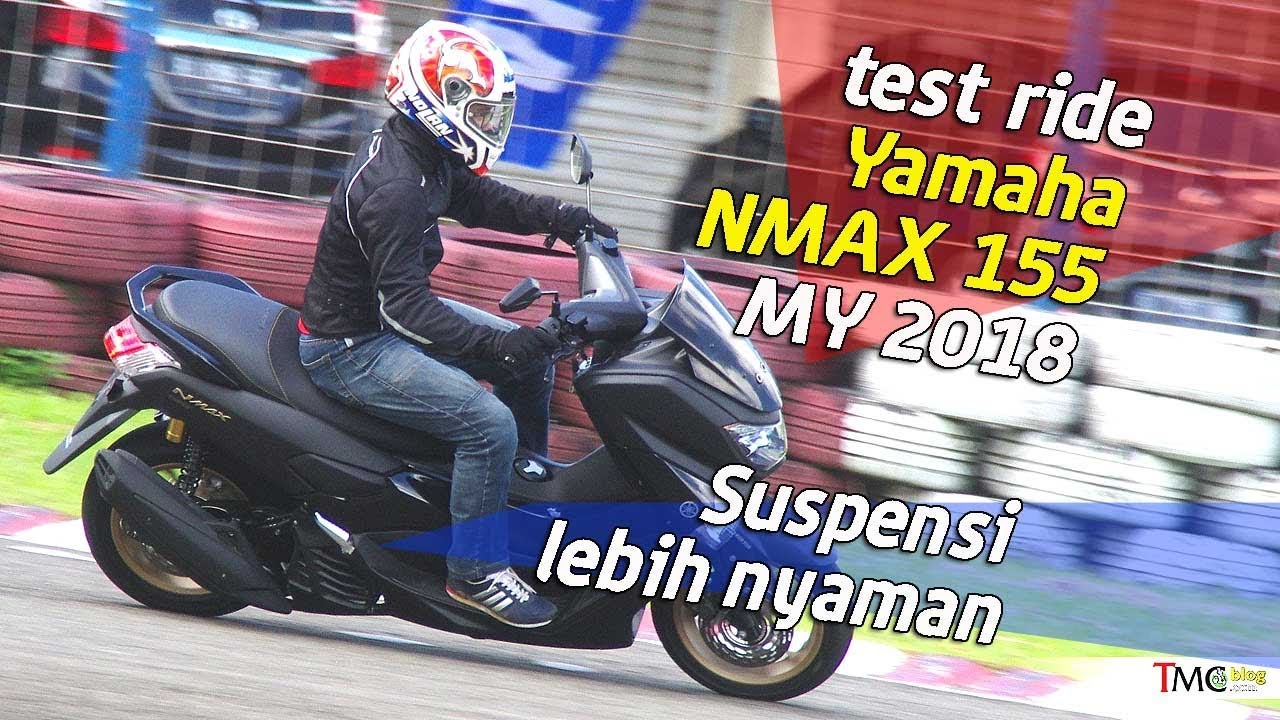 Test Ride Yamaha NMAX 155 MY2018 . . . Suspensi lebih nyaman ! - YouTube