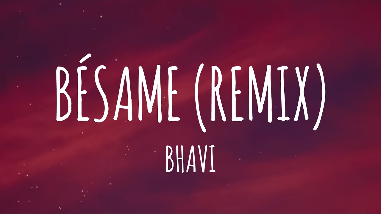 BESAME REMIX - BHAVI, SEVEN KAYNE, MILO J, TIAGO PZK, KHEA, NEO PISTEA ...