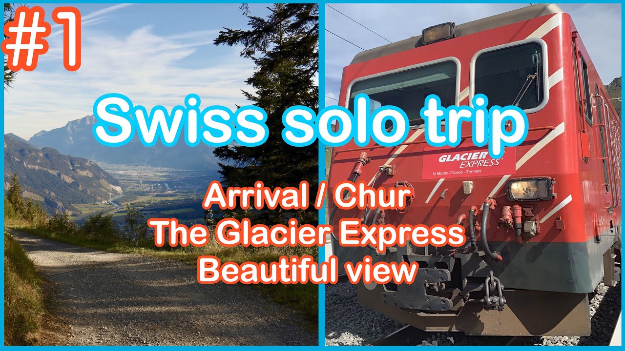 Hello Switzerland! / Chur / The Glacier Express / Zermatt [Swiss solo ...
