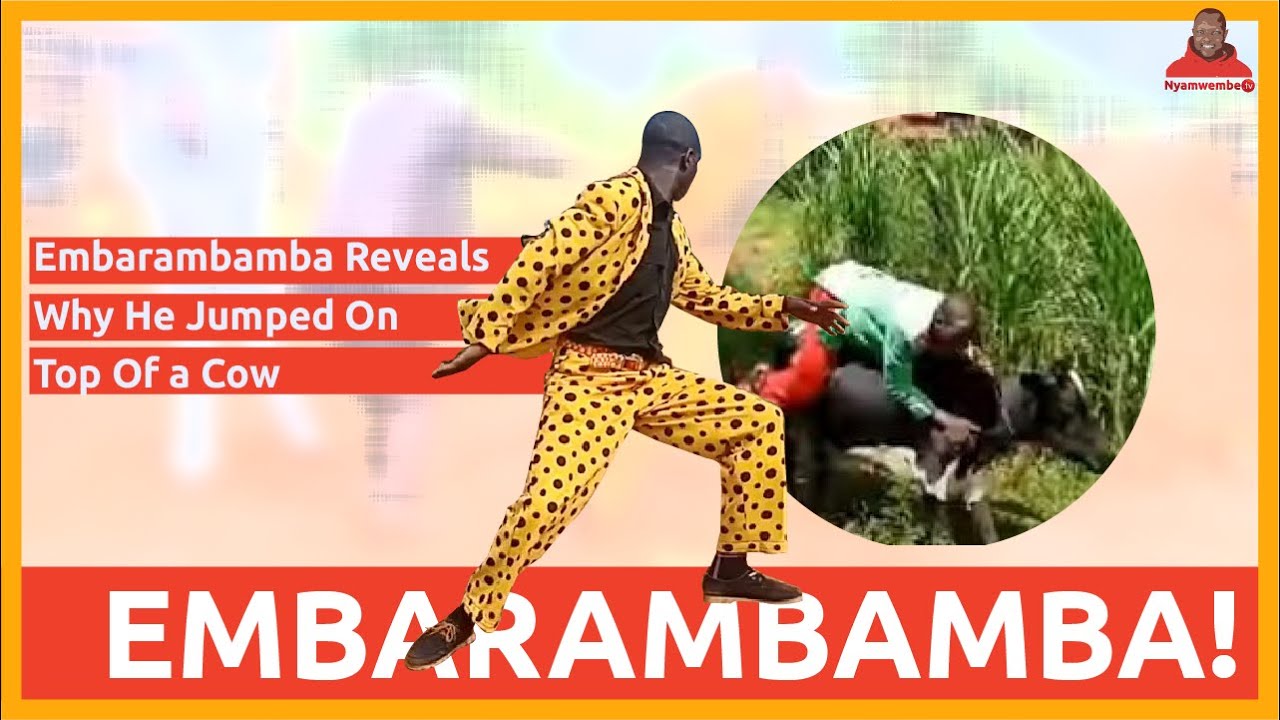 Embarambamba Reveals Why He Jumped On Top Of a Cow And What He Needs So ...