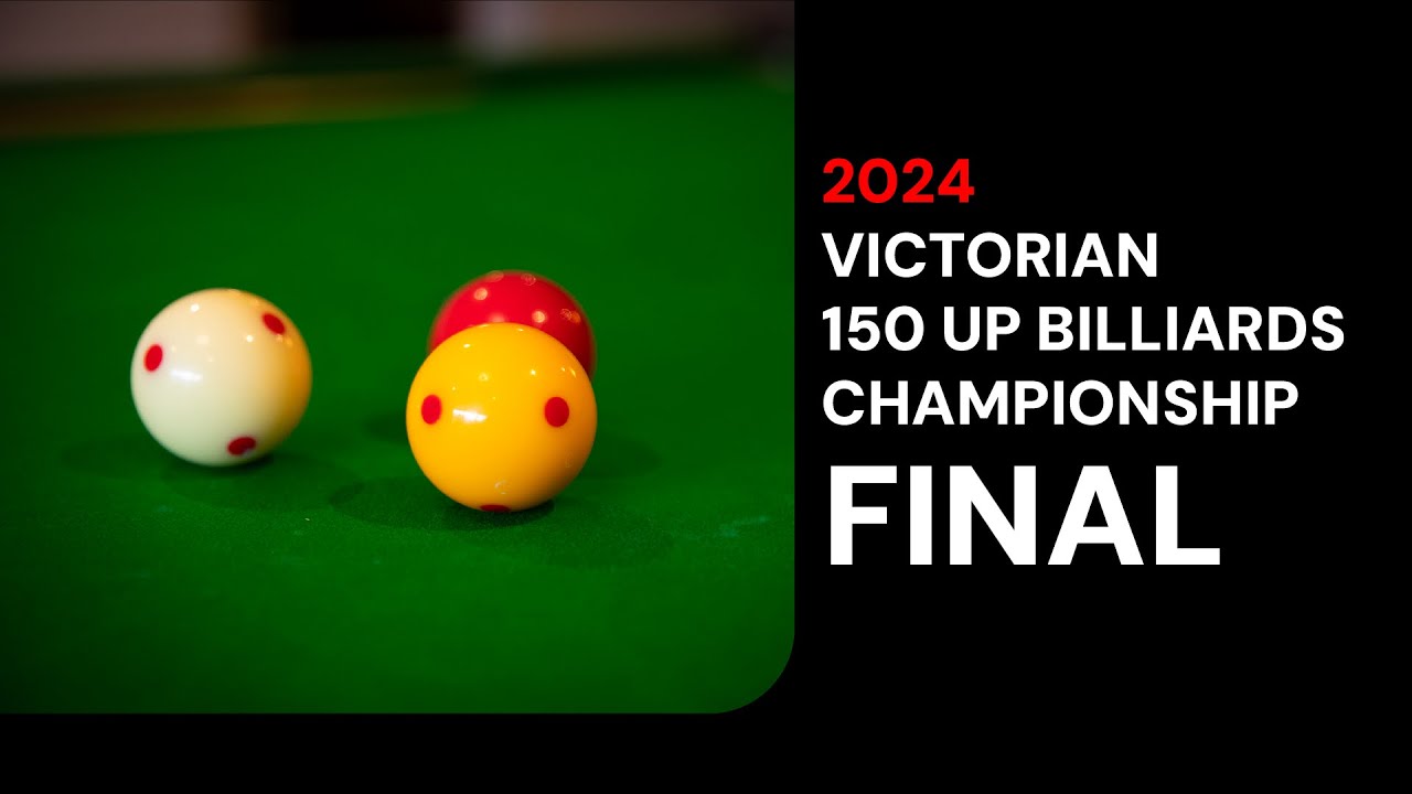 2024 Victorian 150 Up Billiards Championship | Final | Best of 5 - YouTube