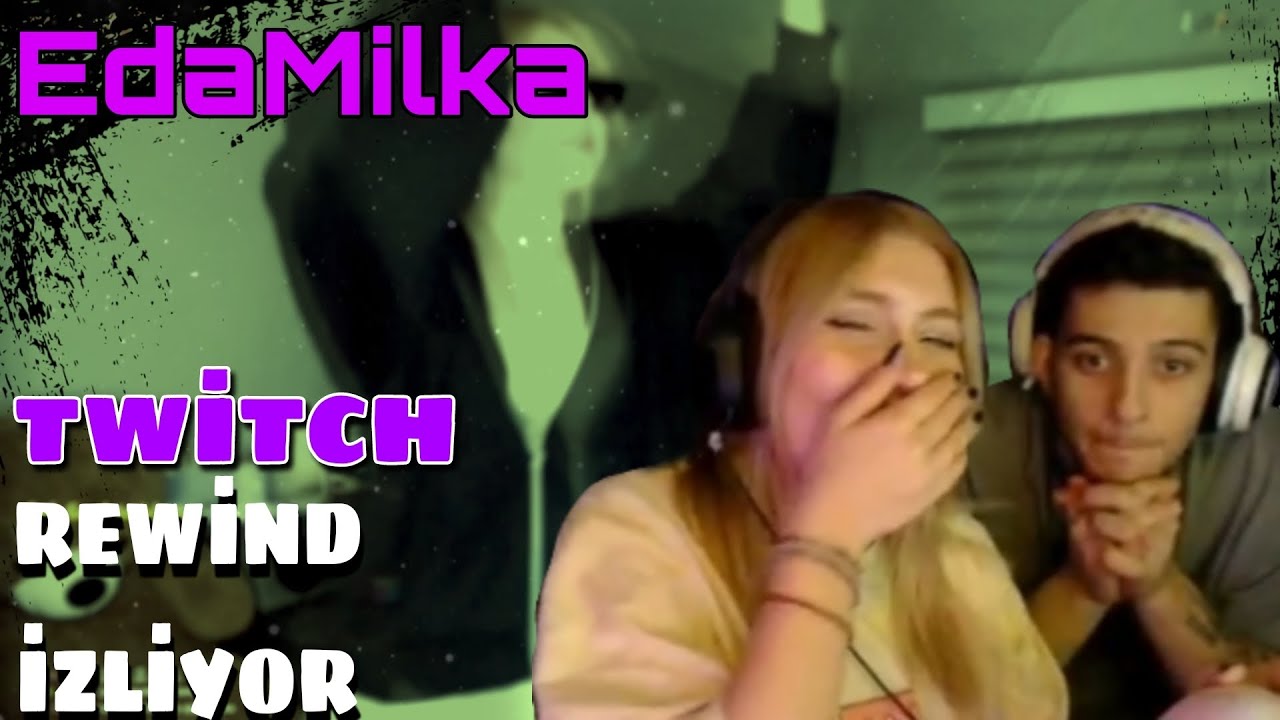 Eda Milka TWİTCH REWİND (Yılbaşı özel) izliyor. - YouTube