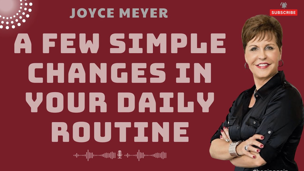 Life Power - A Few Simple Changes In Your Daily Routine | JOYCE MERYER ...