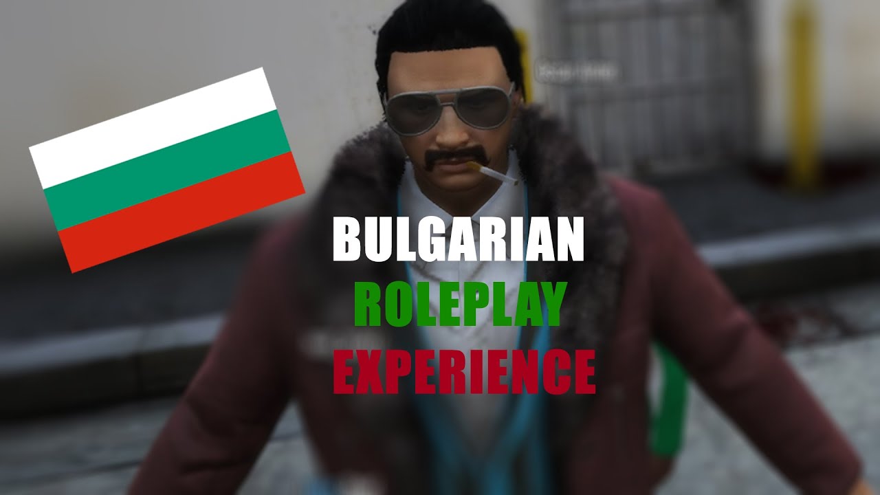 THE BULGARIAN ROLEPLAY EXPERIENCE #1 [FiveM] - YouTube