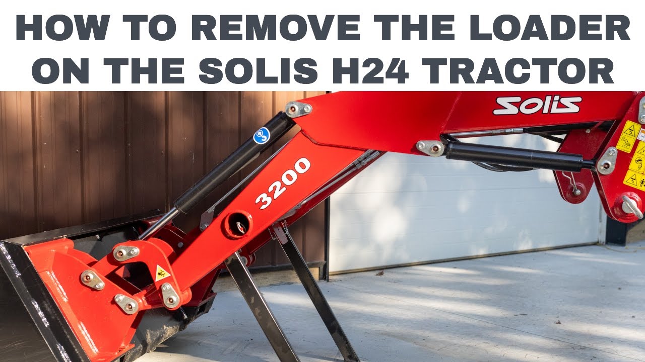👉 How To Remove the Front End Loader (FEL) | SOLIS H24 Compact Tractor ...