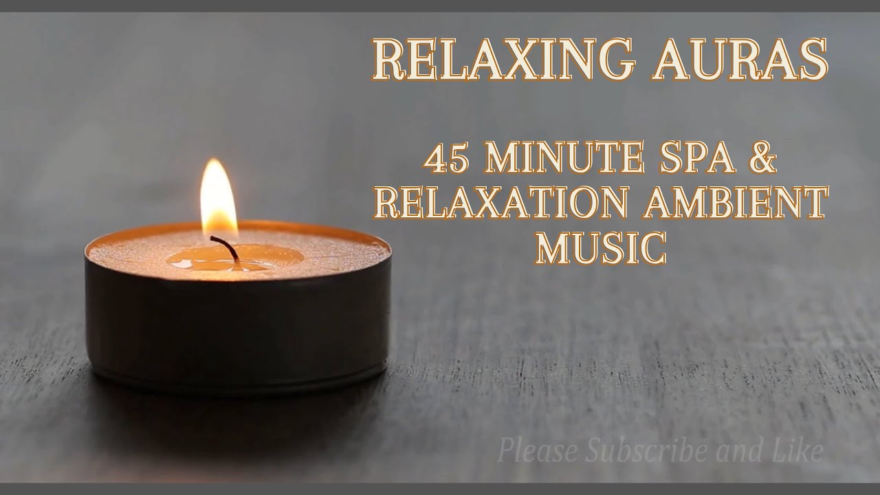45 Minute Spa Music for Relaxation | Wellness | Soothing Body | Study ...