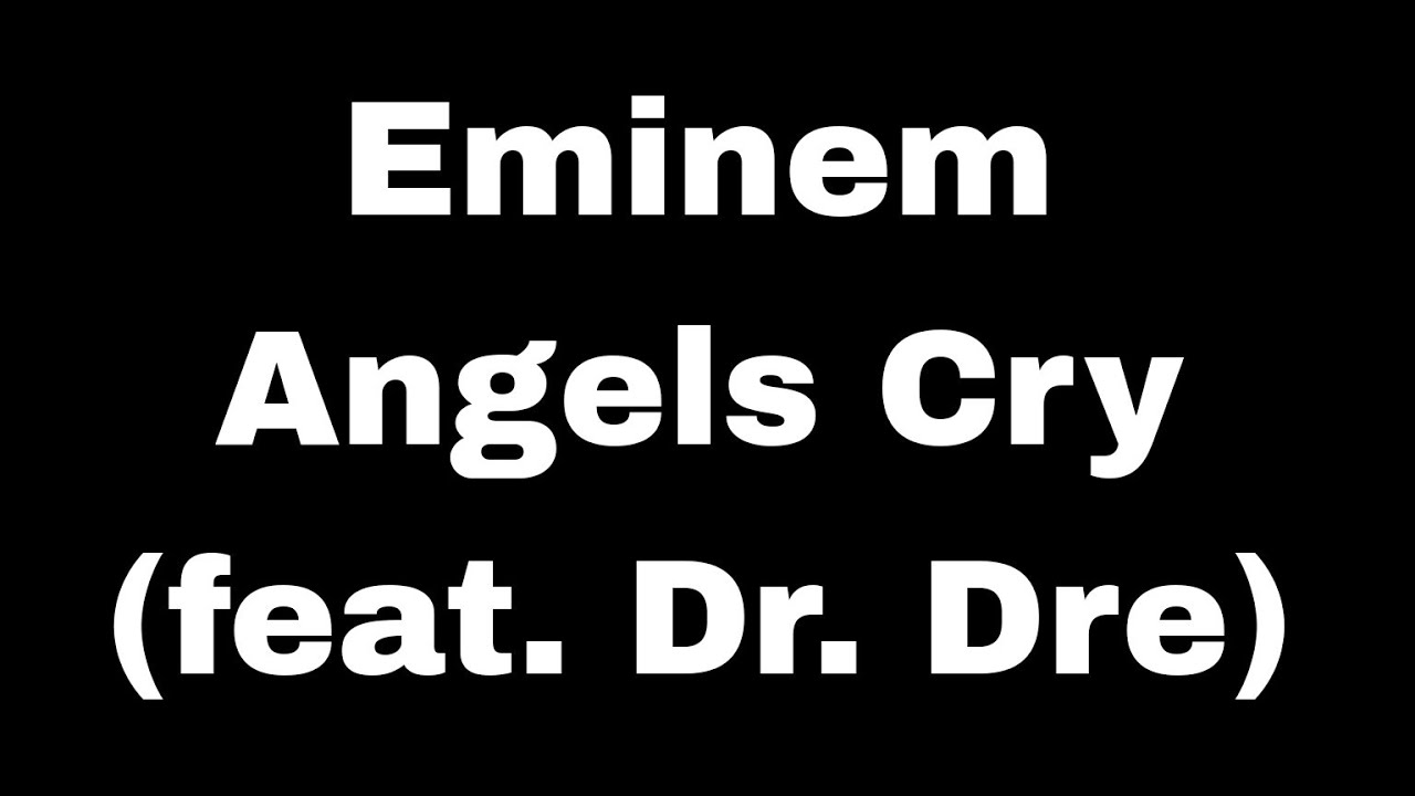 Eminem - Angels Cry feat. Dr. Dre (Lyrics Video 2024) - YouTube
