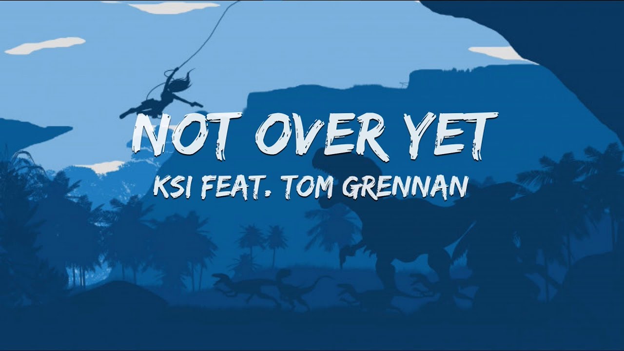 KSI - Not Over Yet ft. Tom Grennan (Lyrics) - YouTube