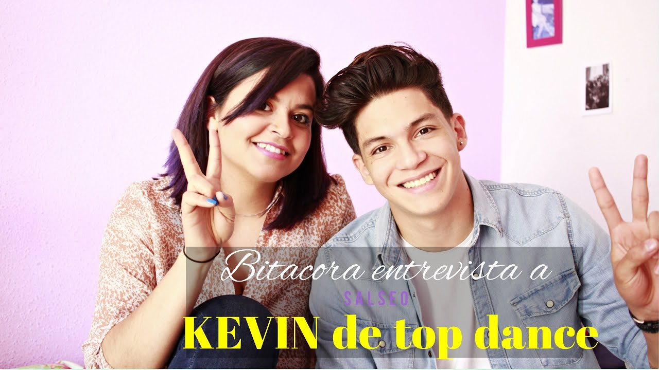 CONOCIENDO a KEVIN de TOP DANCE | #BITACORAENTREVISTA - YouTube