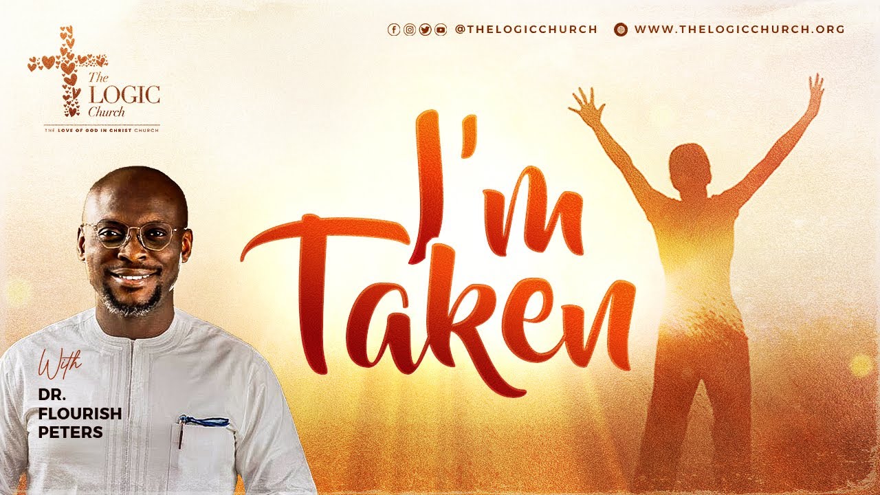 I'm Taken | 2nd Service | Pastor Flourish Peters | The LOGIC Church ...