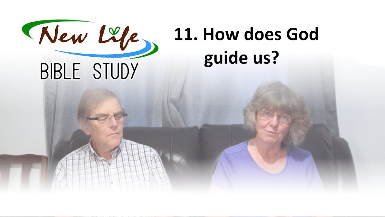 New Life Bible Study - 11: How does God guide us? - YouTube