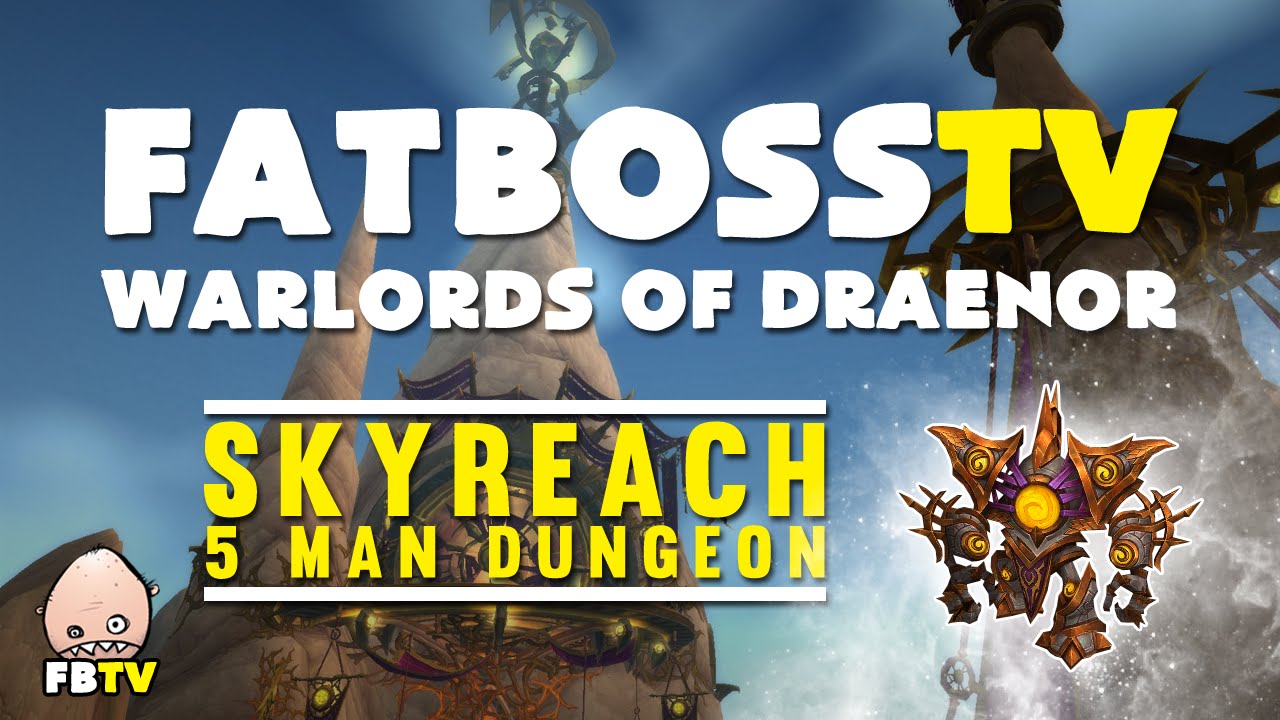 Warlords of Draenor Beta: Skyreach - FATBOSS - YouTube