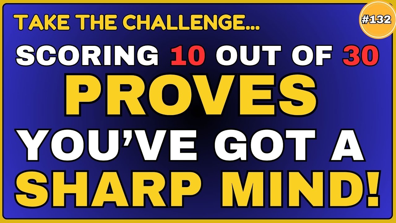 SCORING 10 OUT OF 30 PROVES YOU'VE GOT A SHARP MIND! |30 QUESTIONS # ...