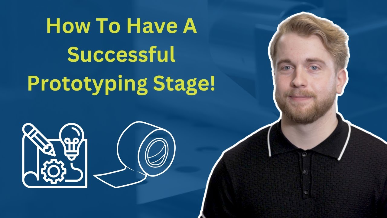 How To Have A Successful Prototyping Stage! - YouTube