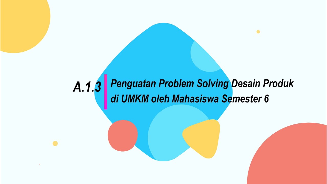 Penguatan Problem Solving Desain Produk di UMKM oleh Mahasiswa Semester ...