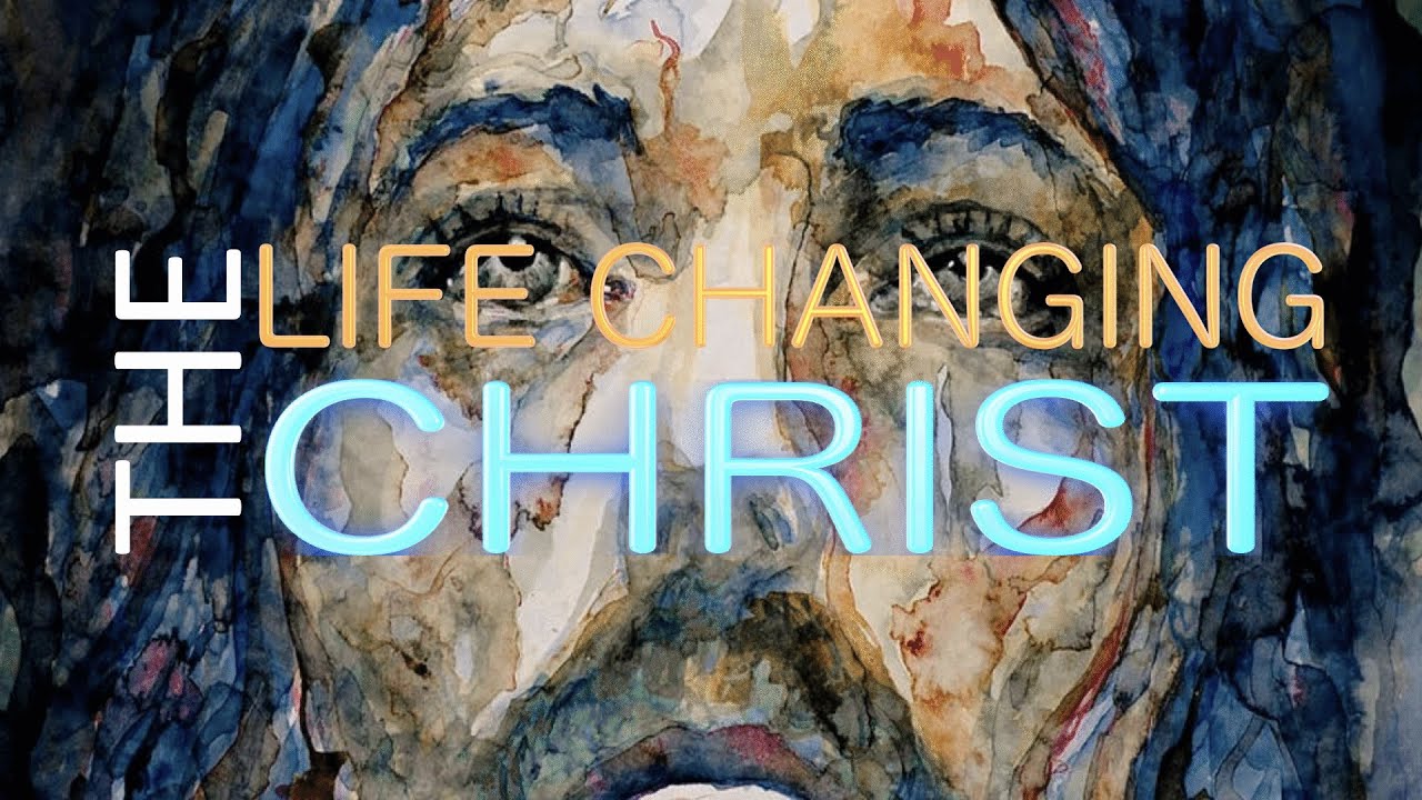 The Life-Changing Christ - YouTube