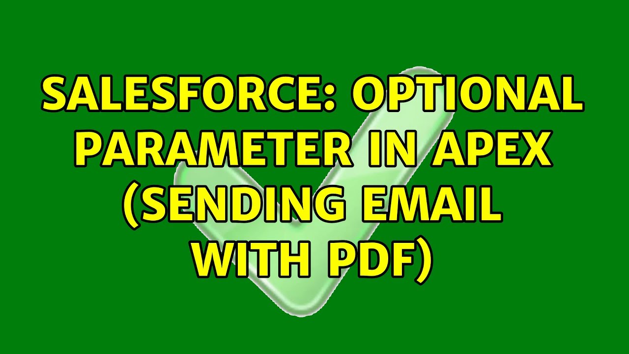 Salesforce Optional Parameter In Apex Sending Email With Pdf Youtube