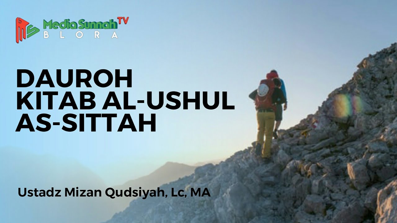Dauroh Kitab Al-Ushul As-Sittah - Ustadz Mizan Qudsiyah, Lc, MA - YouTube