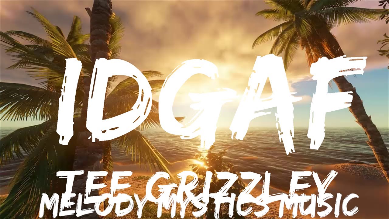Tee Grizzley - IDGAF (Lyrics) ft. Chris Brown & Mariah The Scientist ...