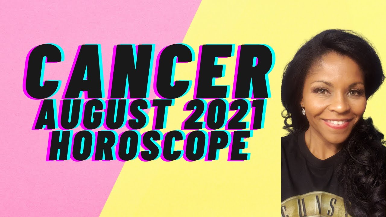 CANCER ASTROLOGY HOROSCOPE FORECAST AUGUST 2021 - YouTube